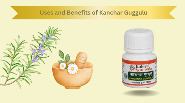 Kanchanar Guggulu: An Ayurvedic Remedy For Overall Wellness - Kalera ...